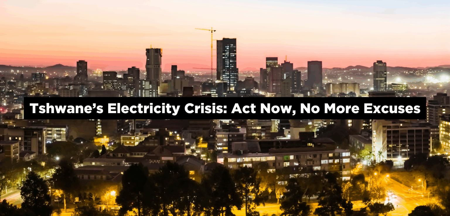 Tshwane’s Electricity Crisis: Act Now, No More Excuses